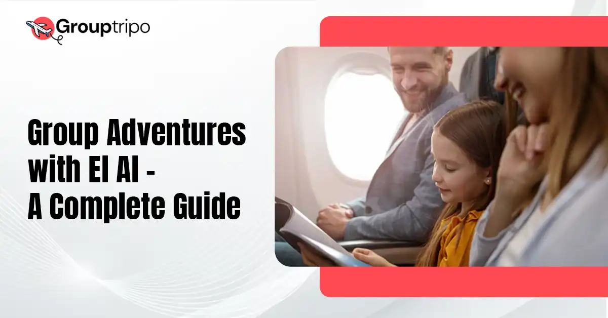 Simplify Group Adventures with El Al: A Complete Travel Guide